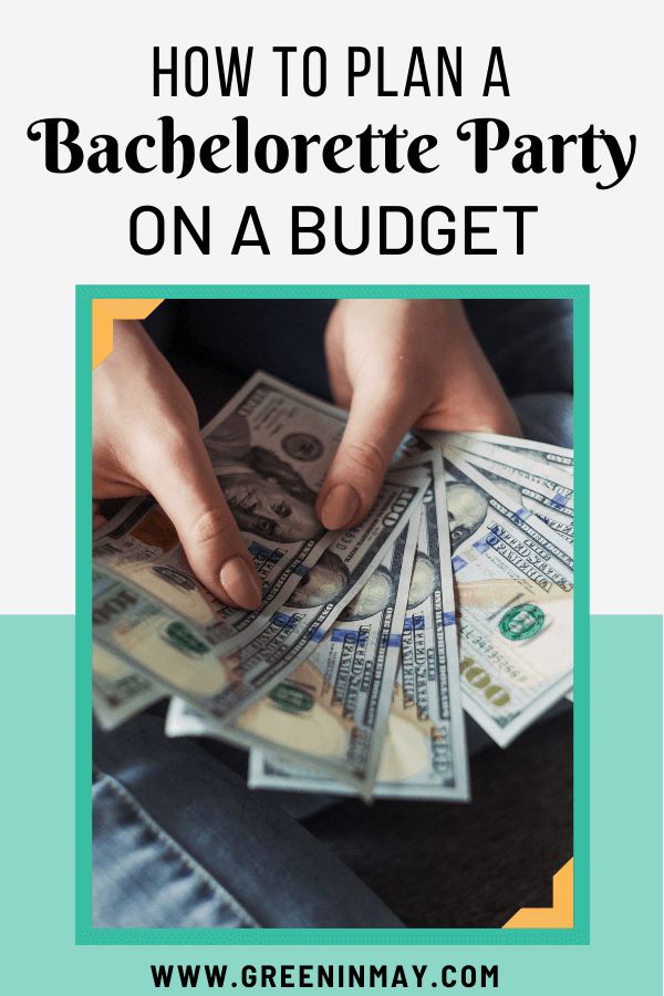 How To Plan A Bachelorette Party On A Budget Green In May How To Plan A Bachelorette Party On A Budget Green In May